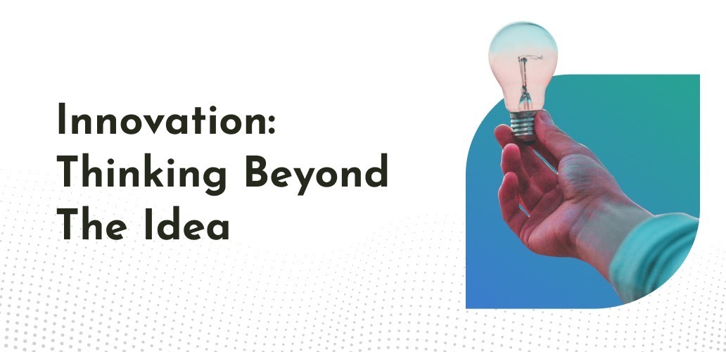 Innovation: Thinking Beyond The Idea | LinkLive Innovation: Thinking Beyond The Idea | LinkLive